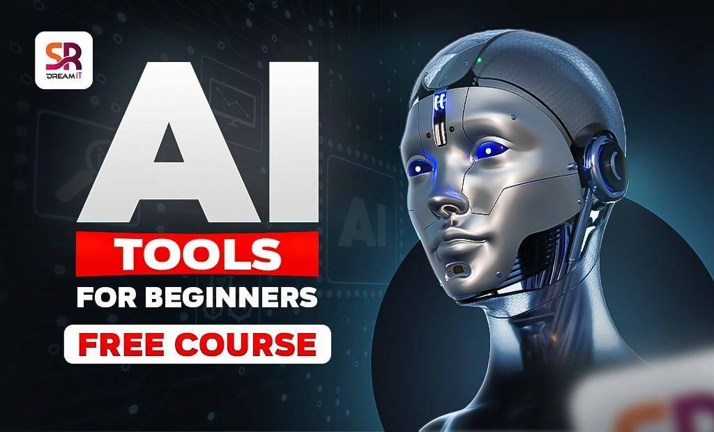 AI Tools for Beginners - SR DREAM IT